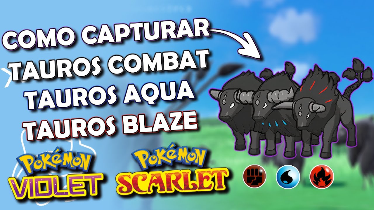 COMO CAPUTRAR TAUROS COMBAT, AQUA E BLAZE EM POKÉMON SCARLET E VIOLET ...