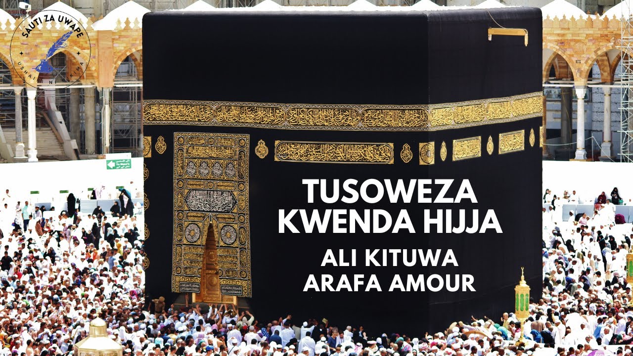 Tusoweza kwenda Hijja| ©Ali Kituwa| ®Arafa Amour| SAUTI ZA UWAPE - YouTube