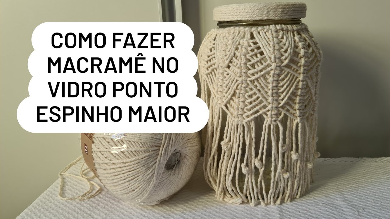 MACRAMÊ NO POTE VIDRO COM PONTO ESPINHO MAIOR @TERA HARU - YouTube