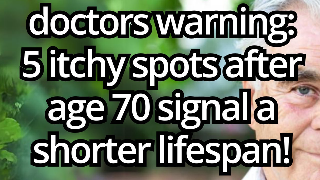 This itchy place on your body after 70 indicates your lifespan is short ...