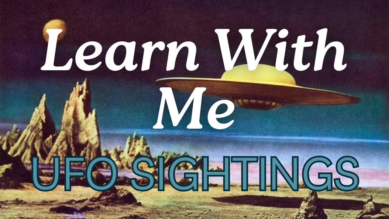 Learn With Me: UFO Sightings - YouTube