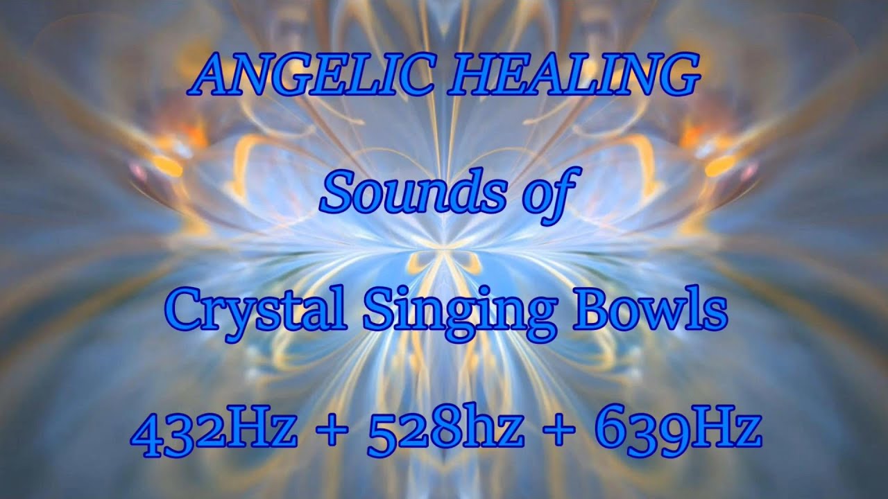 Angelic Healing: Crystal Singing Bowl Sound Bath in 383 Hz, 432 Hz ,486 ...