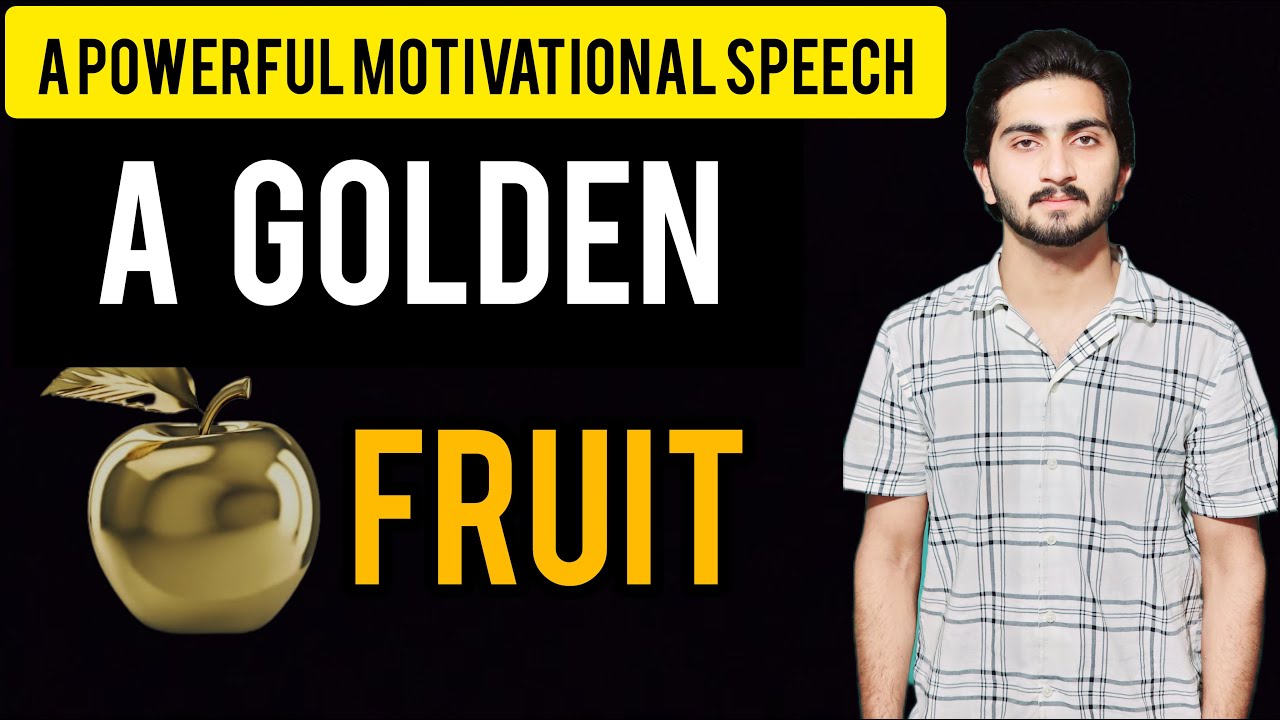 A GOLDEN FRUIT | A powerful motivational speech | - YouTube