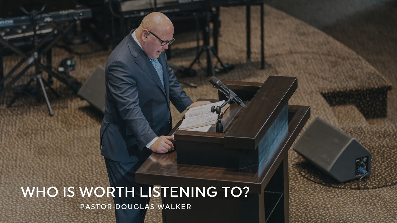 WHO IS WORTH LISTENING TO? | Pastor Douglas Walker | I Corinthians 2 ...