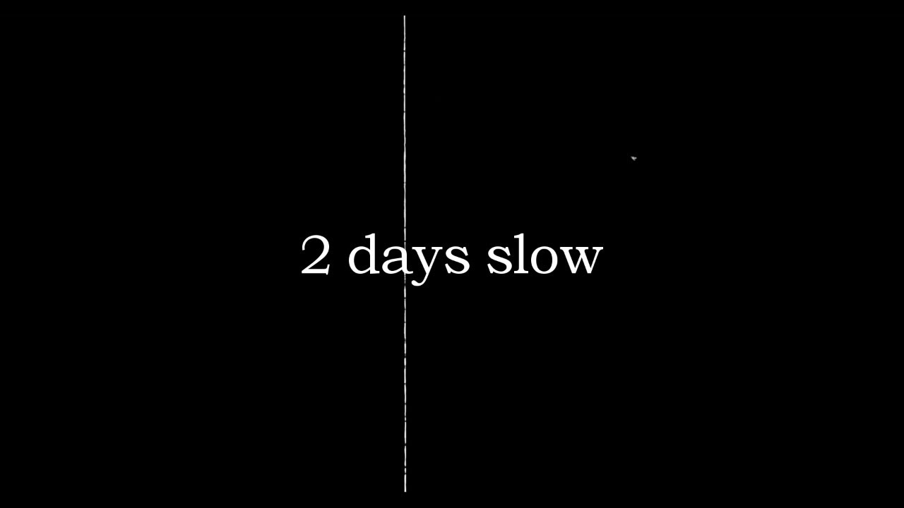 2 days slow - YouTube