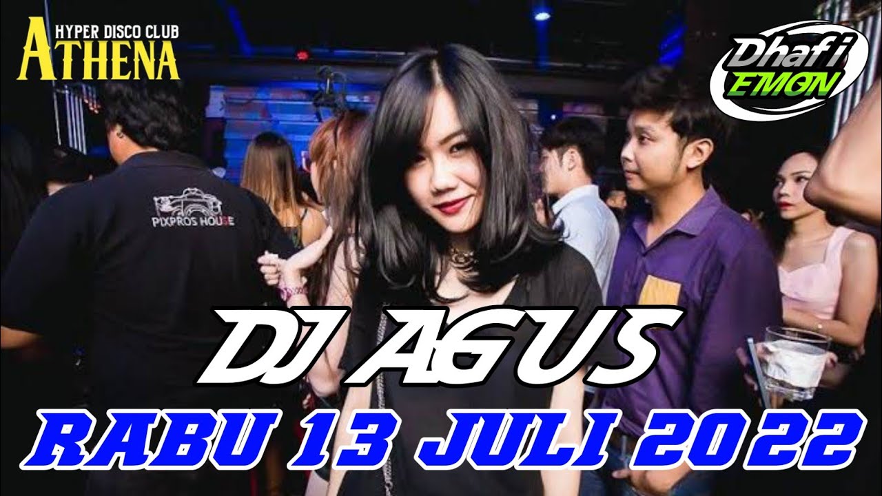 DJ AGUS TERBARU RABU 13 JULI 2022 FULL BASS || ATHENA BANJARMASIN - YouTube