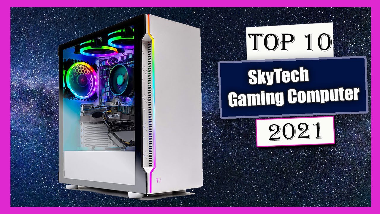 10 Best SkyTech Gaming Computer New Model 2021 - YouTube