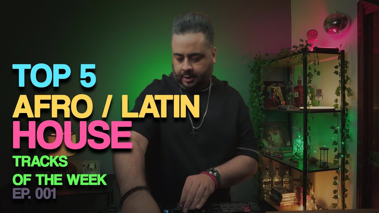 Top 5 Afro / Latin House tracks of the week | 1, 2, 3, 4 or 5? Ep. 001 ...
