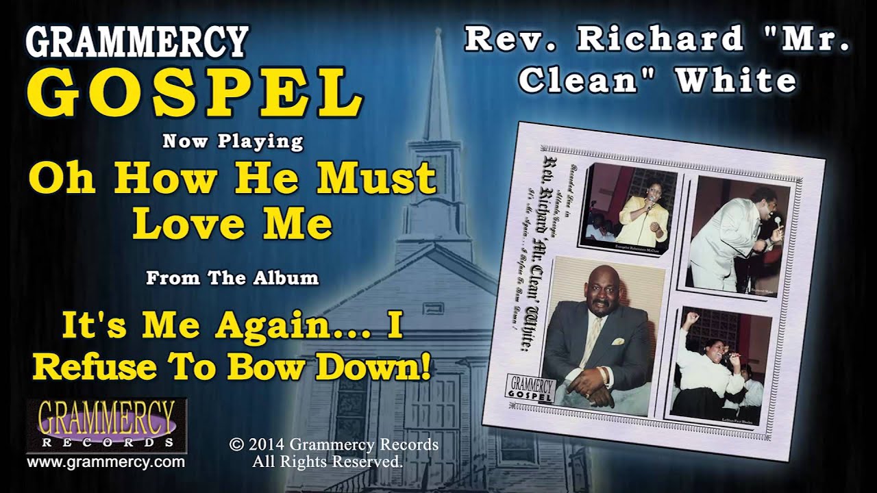 Rev. Richard "Mr. Clean" White - Oh How He Must Love Me - YouTube