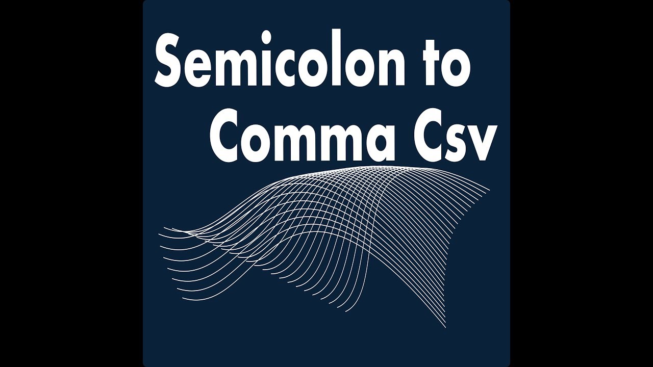 Semicolon To Comma Csv YouTube Semicolon To Comma Csv YouTube