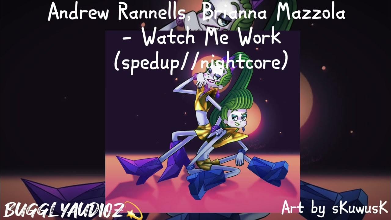 Andrew Rannells, Brianna Mazzola - Watch Me Work (spedup//nightcore) - YouTube