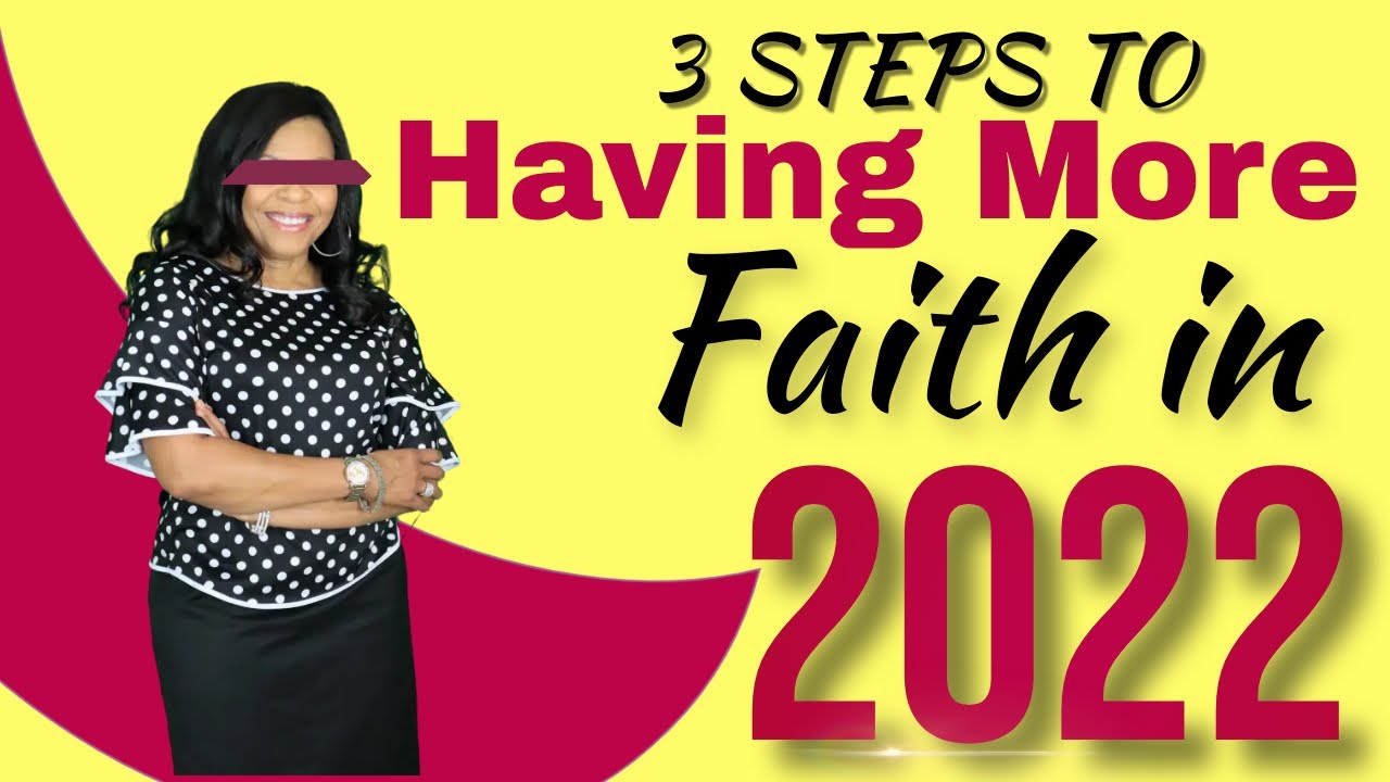 3 Steps to Having More Faith in 2022 - YouTube