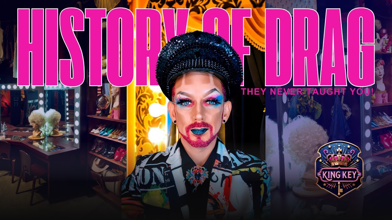 The History of Drag They Never Taught You | King Key Explains ...
