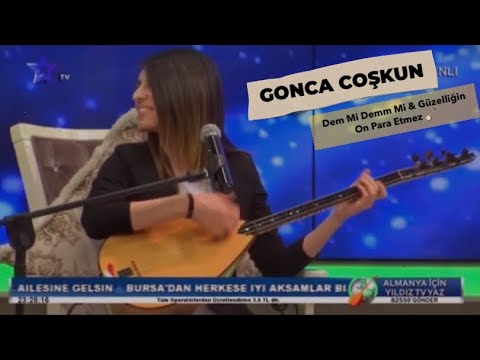 Gonca COŞKUN - Demmi Demmi & Güzelliğin On Para Etmez