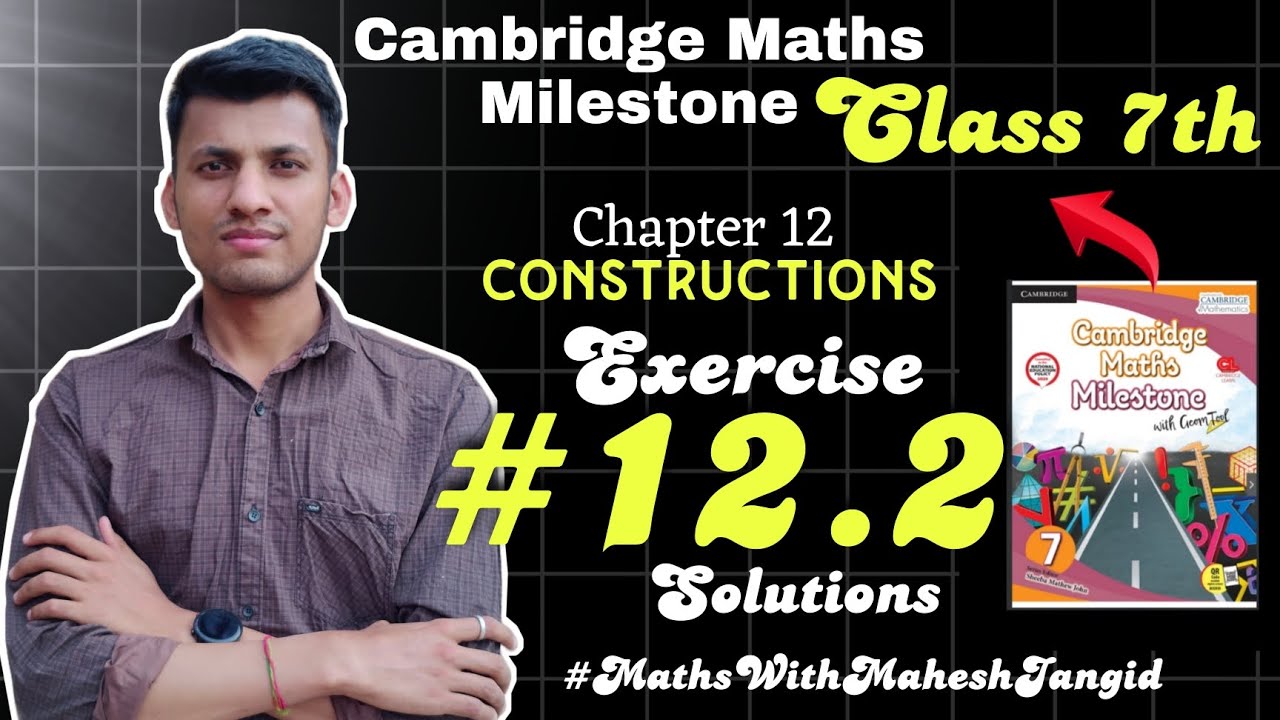 Class 7th Cambridge Maths Milestone | Exercise 12.2 Solutions | Chapter 12 Constructions - YouTube