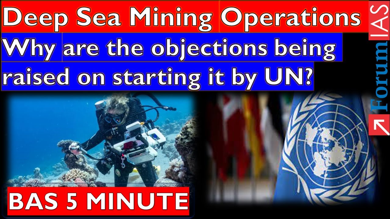 Deep Sea Mining Operations Why are the objections being raised on starting it by the UN?|Forum ...