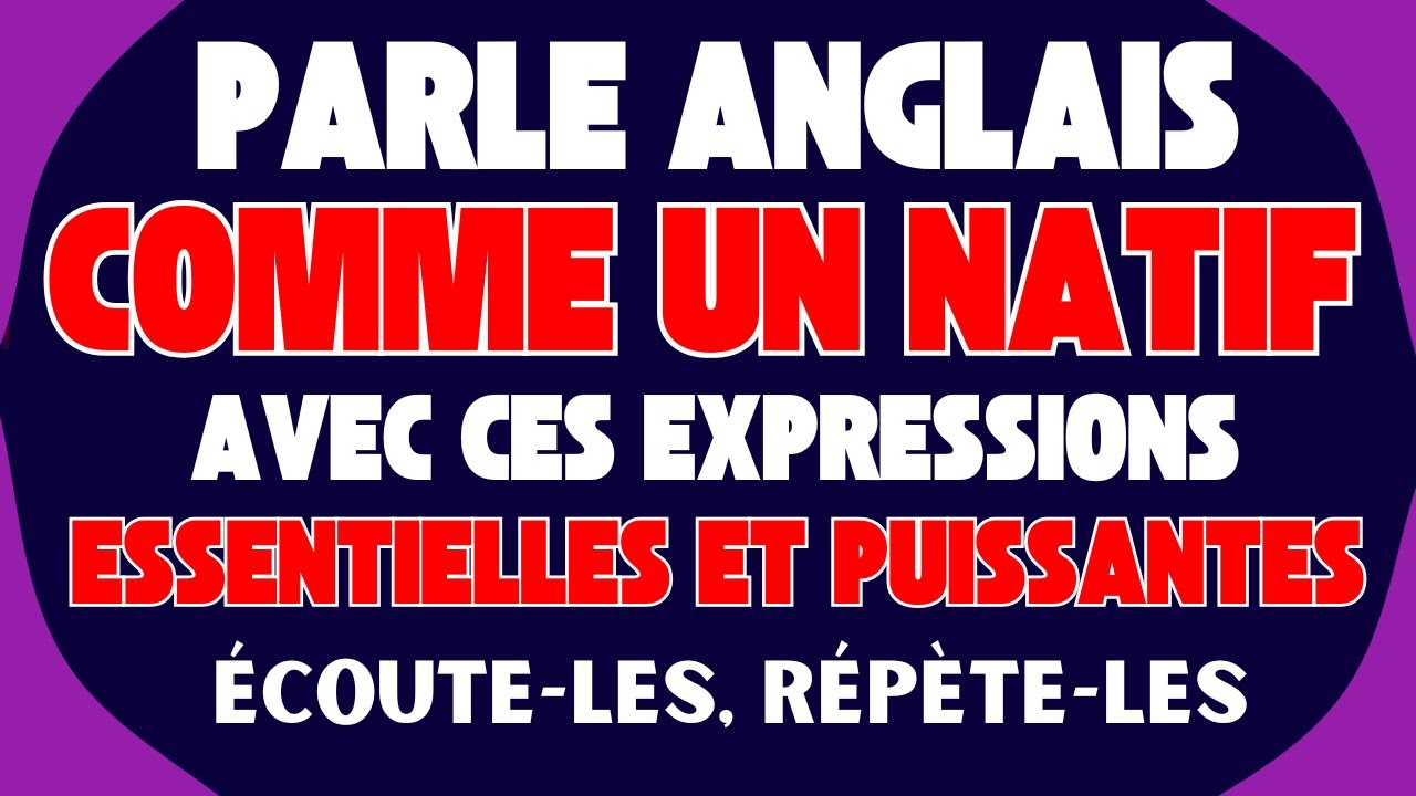 🗣️ PARLE ANGLAIS COMME UN NATIF AVEC CES EXPRESSIONS ESSENTIELLES ET ...