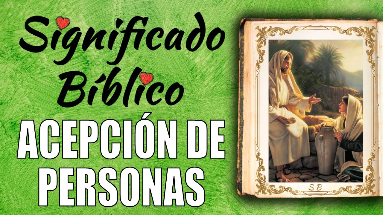 Acepción de Personas Significado Bíblico | ¿Qué Significa Acepción de ...