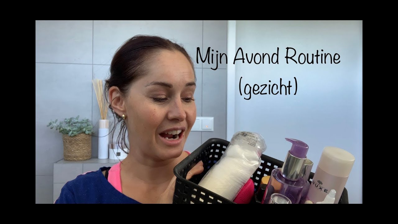 Mijn Avond Routine (Gezicht) - YouTube
