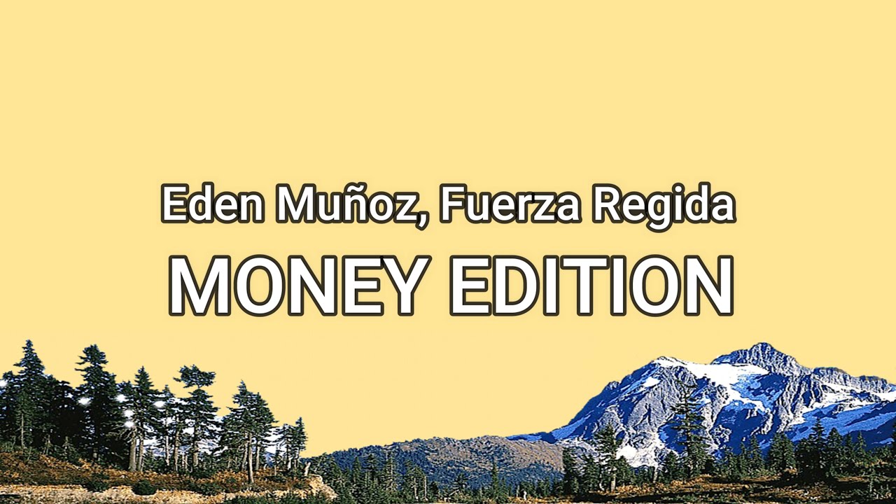 Eden Muñoz, Fuerza Regida - MONEY EDITION (Letra/Lyrics) - YouTube