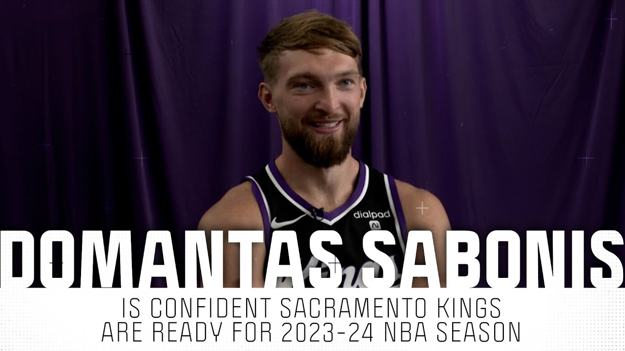Domantas Sabonis "confident" Sacramento Kings are ready for 2023-24 NBA ...