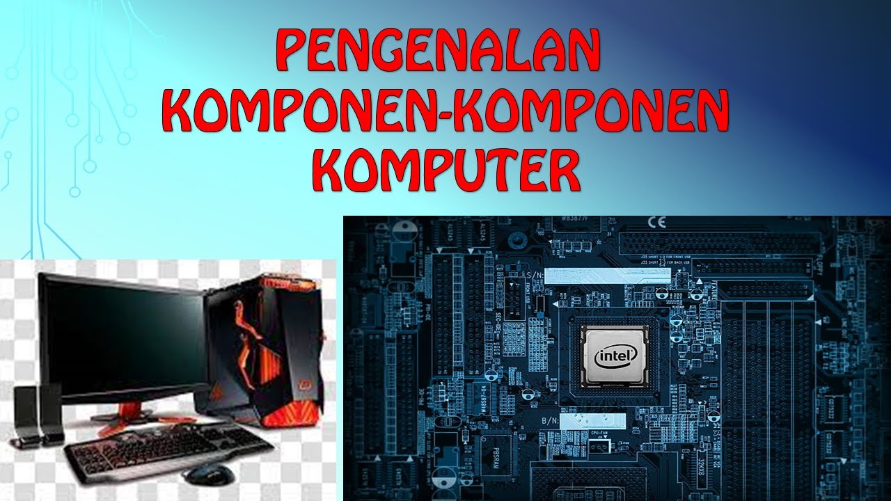 PENGENALAN KOMPONEN-KOMPONEN KOMPUTER - YouTube