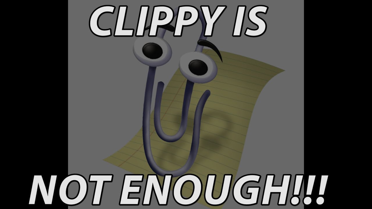 Clippy Is Not Enough - YouTube