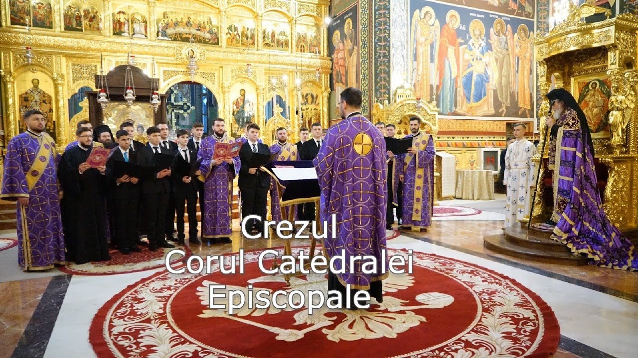 Crezul - Corul Catedralei Episcopale „Înălțarea Domnului” din Slobozia ...