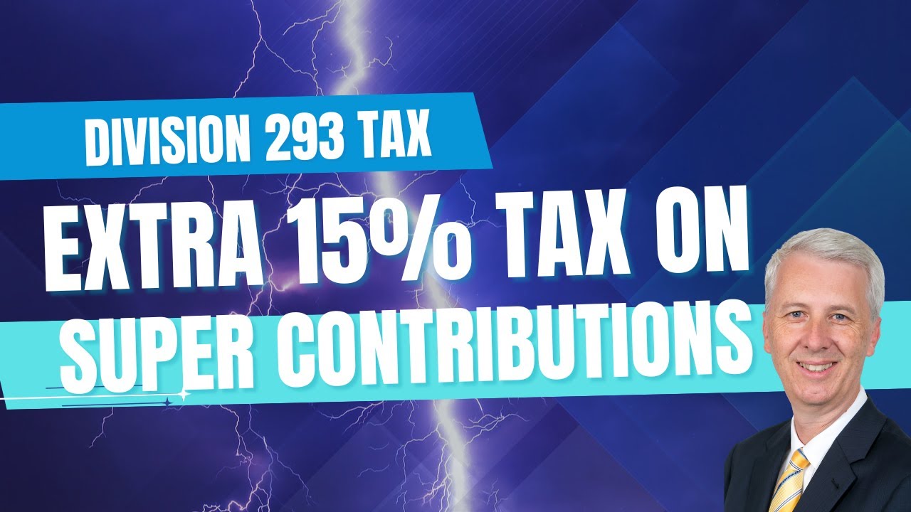 Extra 15% Tax on Super Contributions (Division 293 Tax) - YouTube