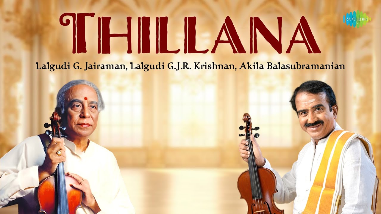 Thillana | Lalgudi G. Jairaman, Lalgudi G.J.R. Krishnan, Akila ...