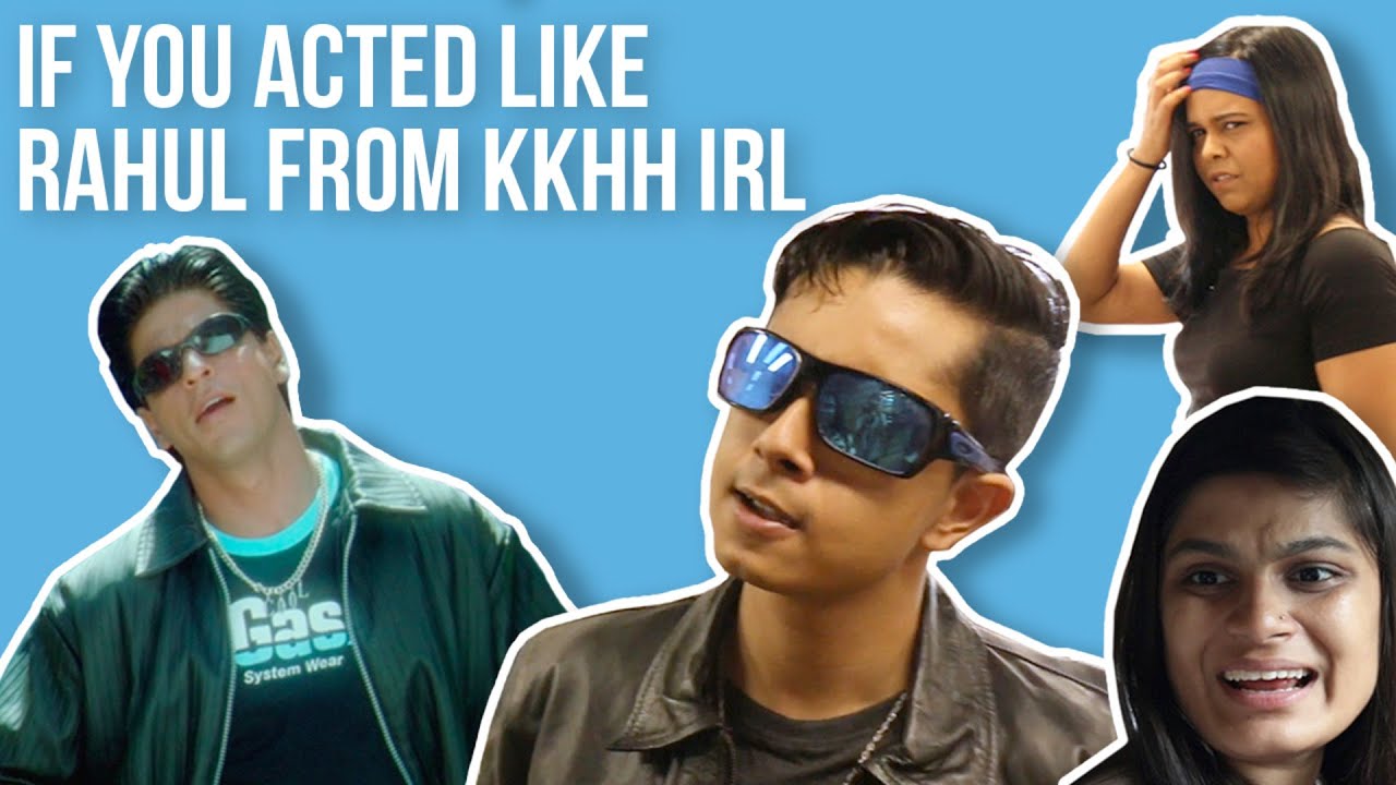If You Acted Like Rahul From KKHH IRL Ft. Shayan - YouTube