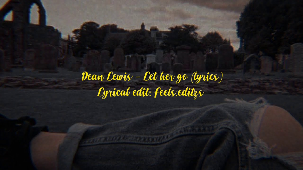 Dean Lewis - Let her go (Lyrics) - YouTube