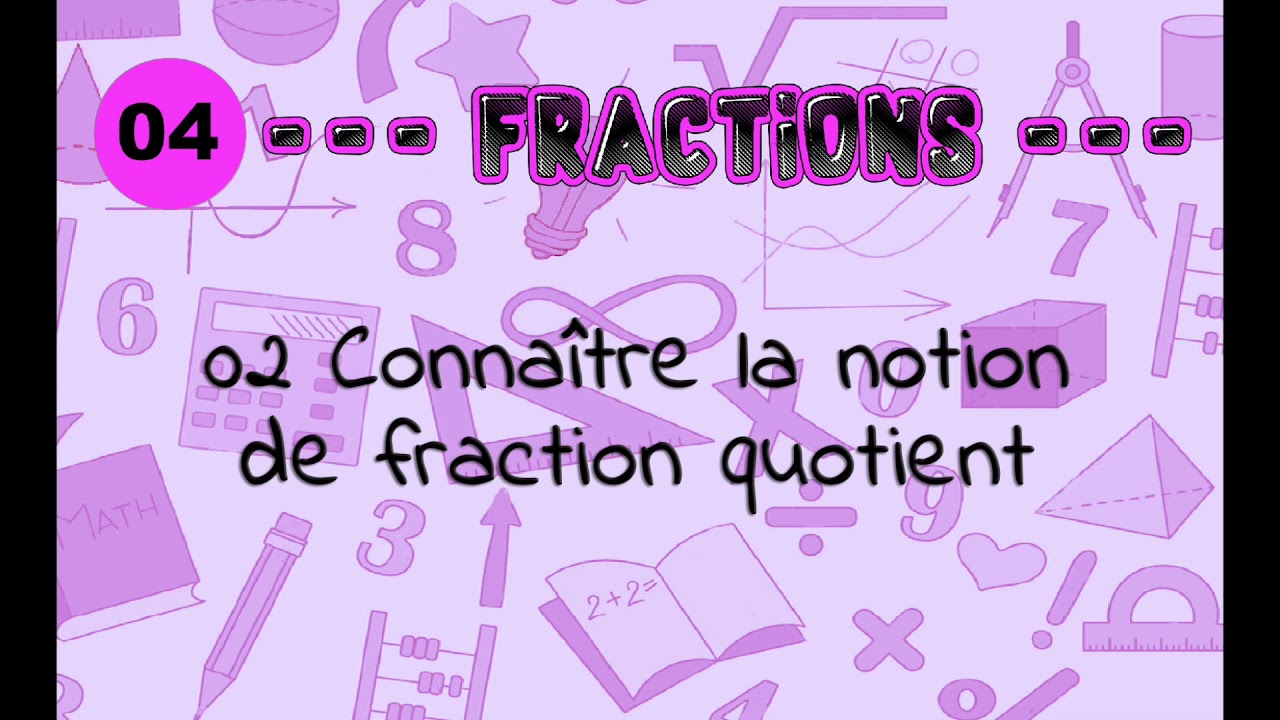 0402 Connaître la notion de fraction quotient - YouTube