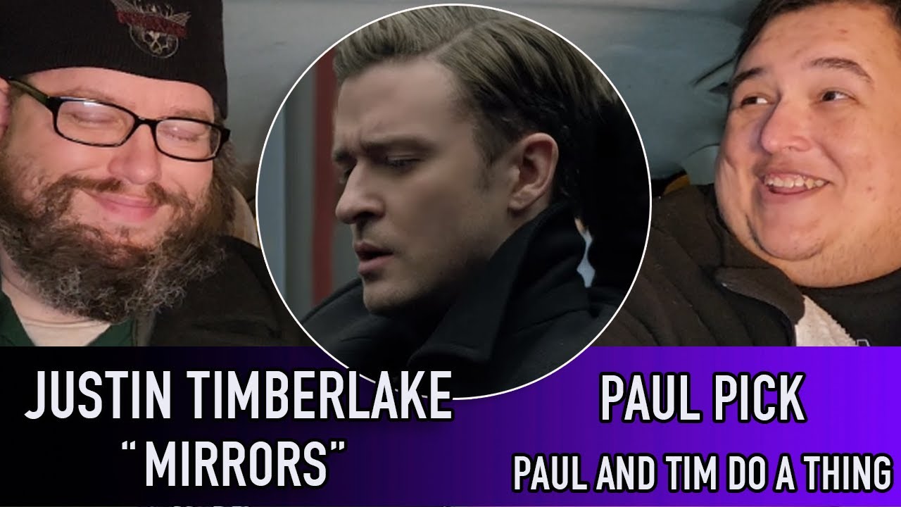 Justin Timberlake "Mirrors" (Reaction) - Paul And Tim Do A Thing - YouTube