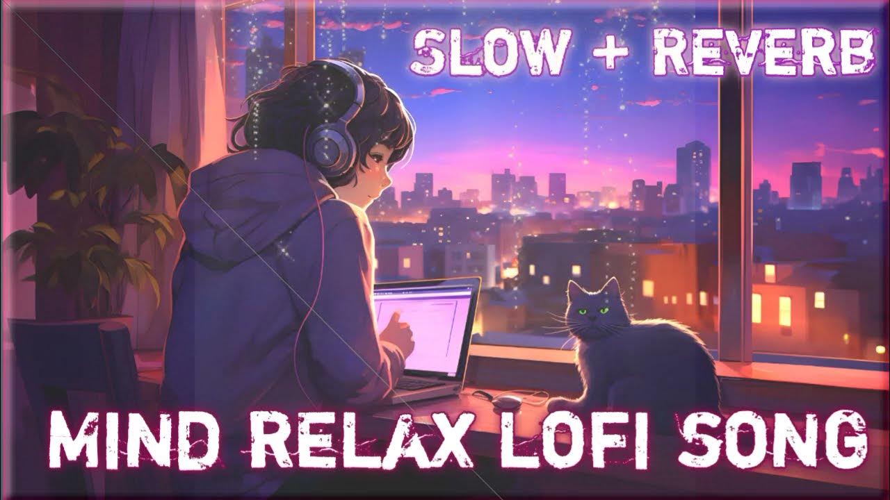 MIND RELAX LOFI || Mind relax lofi song || lofi song mashup || lofi slow reverb mashup - YouTube