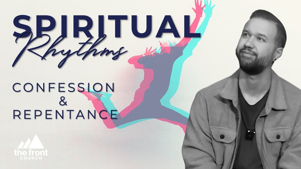 "Spiritual Rhythms: Confession and Repentance" - YouTube