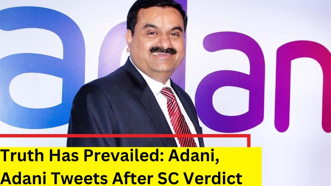 Truth Has Prevailed: Adani | Adani Tweets After SC Verdict | NewsX ...