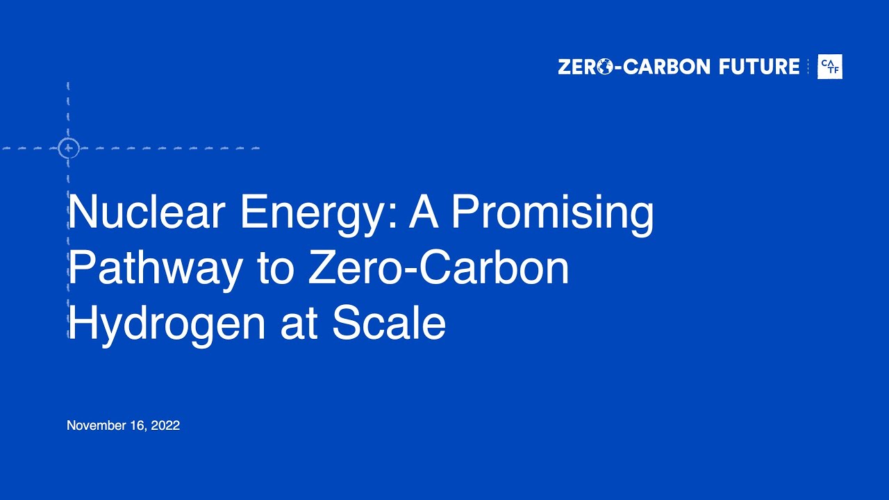 Nuclear Energy: A Promising Pathway to Zero-Carbon Hydrogen at Scale ...