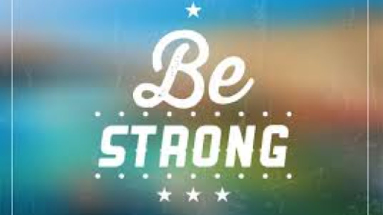 Be Strong! - YouTube