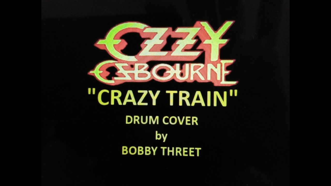 OZZY OSBOURNE - CRAZY TRAIN - DRUM COVER BY BOBBY THREET - YouTube