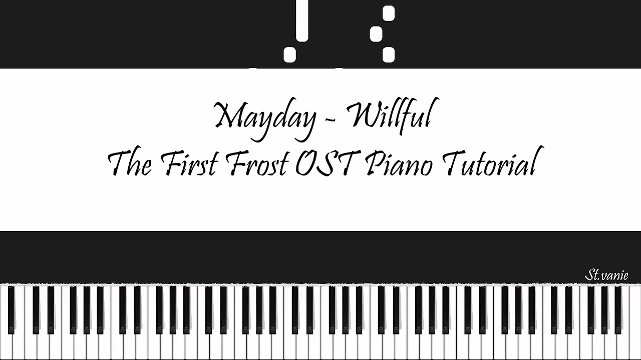 MAYDAY 五月天 - Willful 任性 | The First Frost 难哄 OST Piano Tutorial - YouTube