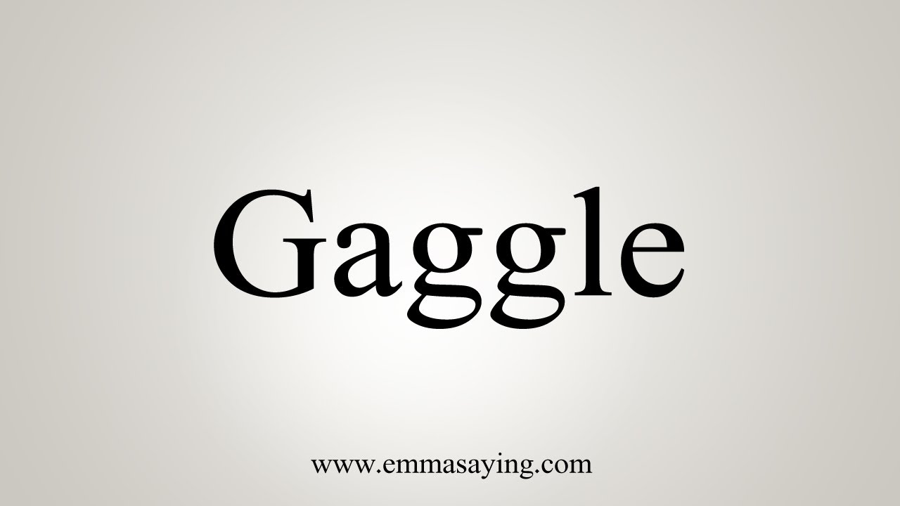 How To Say Gaggle - YouTube