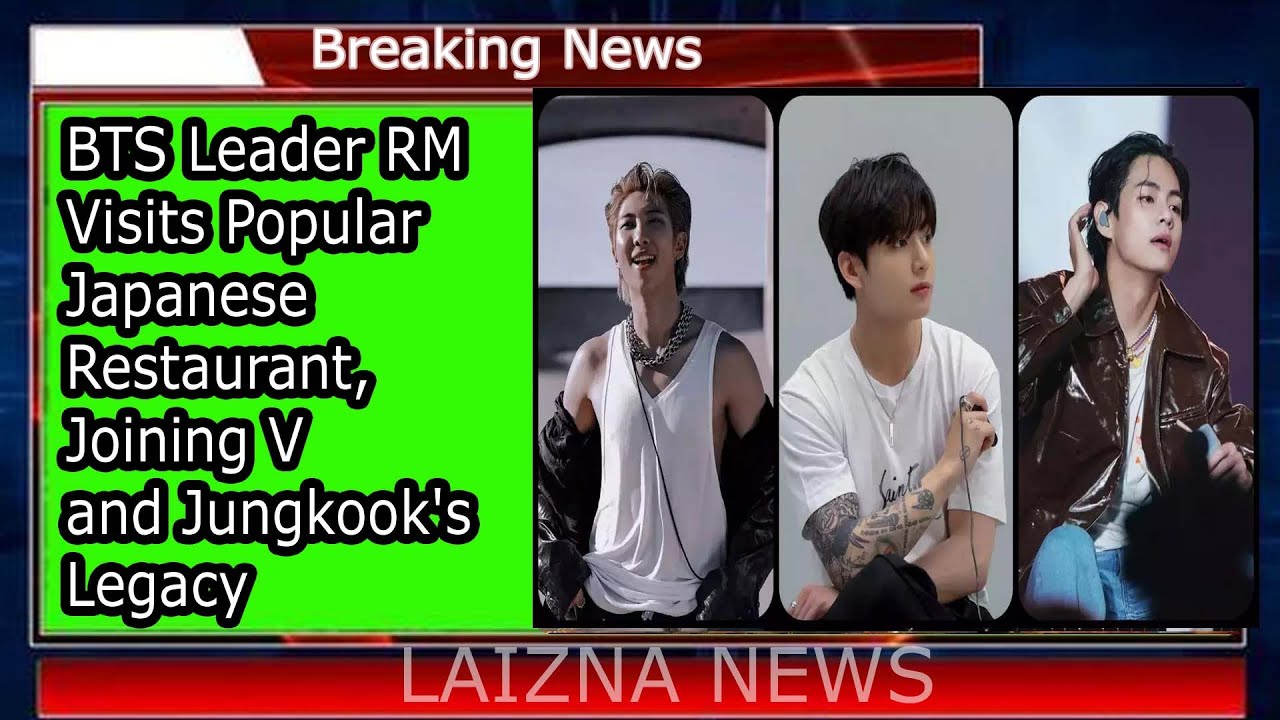 BTS Leader RMV isits Popular Japanese Restaurant, Joining V and ...