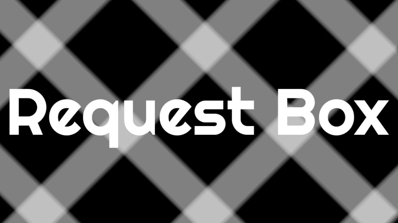 Request Box - YouTube