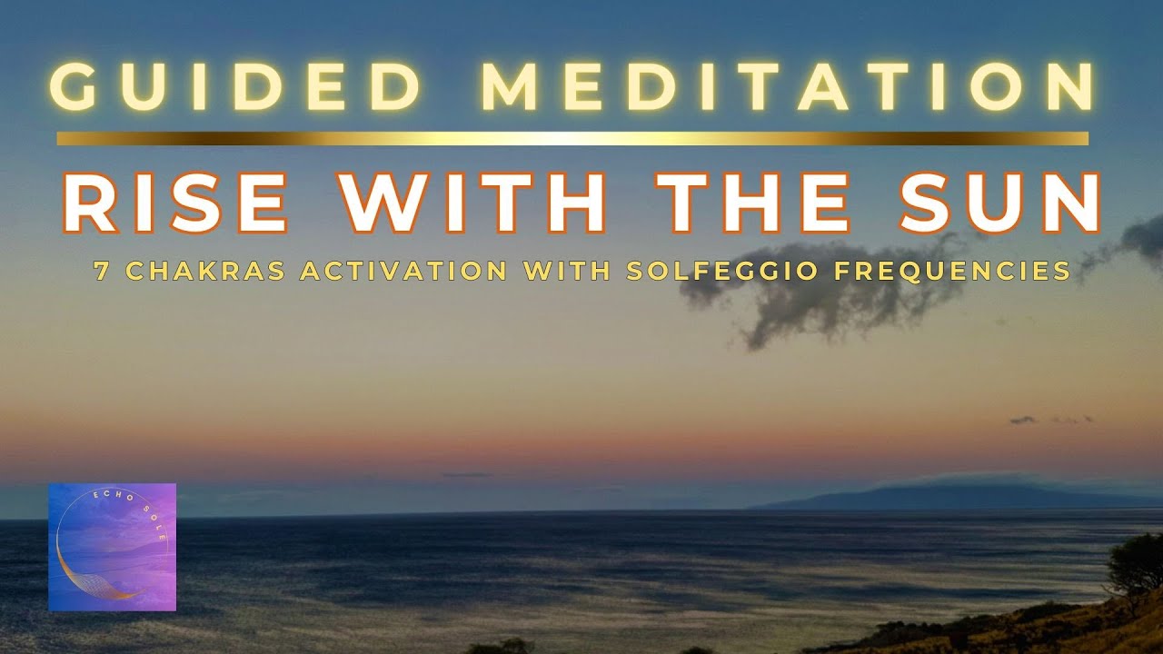 GUIDED SUNRISE MORNING MEDITATION WITH 7 CHAKRAS AND SOLFEGGIO ...