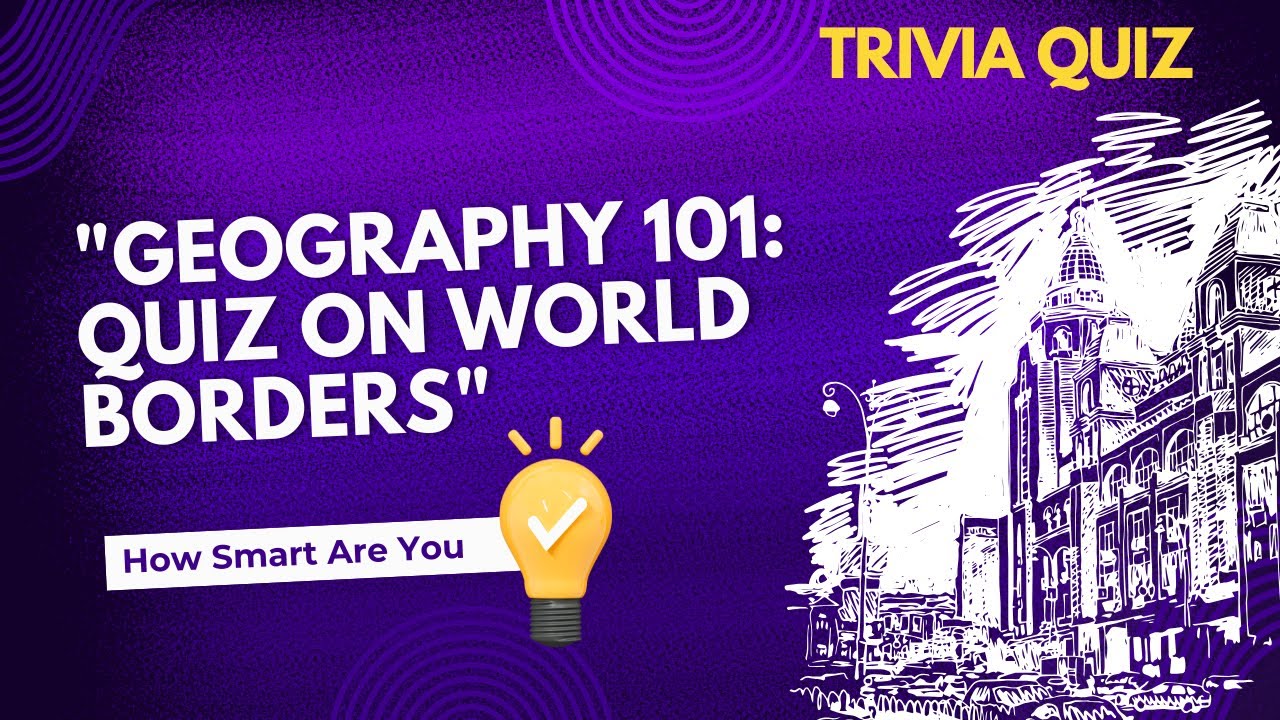 Geography 101: Quiz on World Borders - YouTube