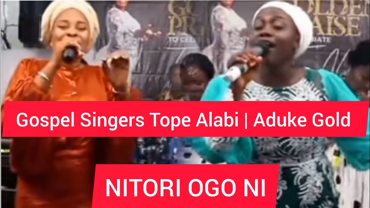 Nitori Ogo Ni By Aduke Gold ft Tope Alabi | Aduke Penkele Gold, We'll ...