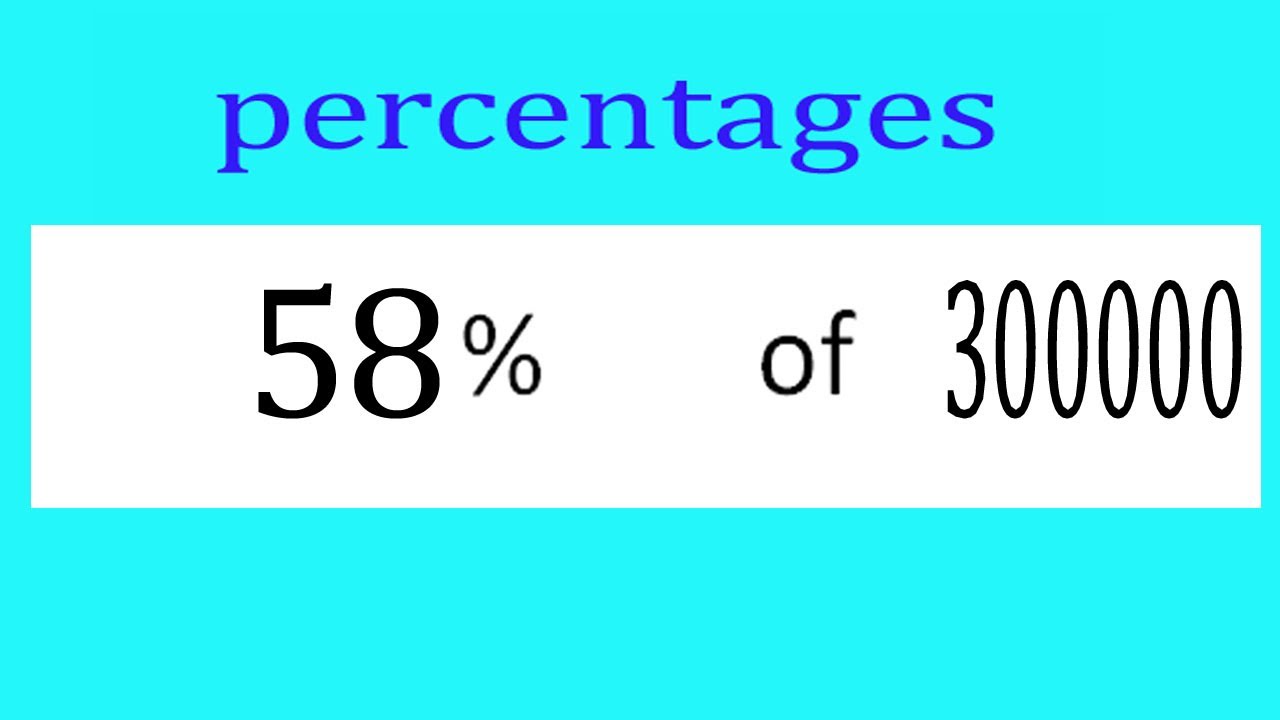Percentages 58 Percentage(%) of 300000 - YouTube