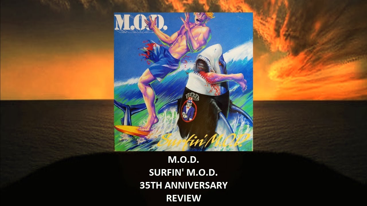 M.O.D. - Surfin' M.O.D. 35th anniversary REVIEW - YouTube