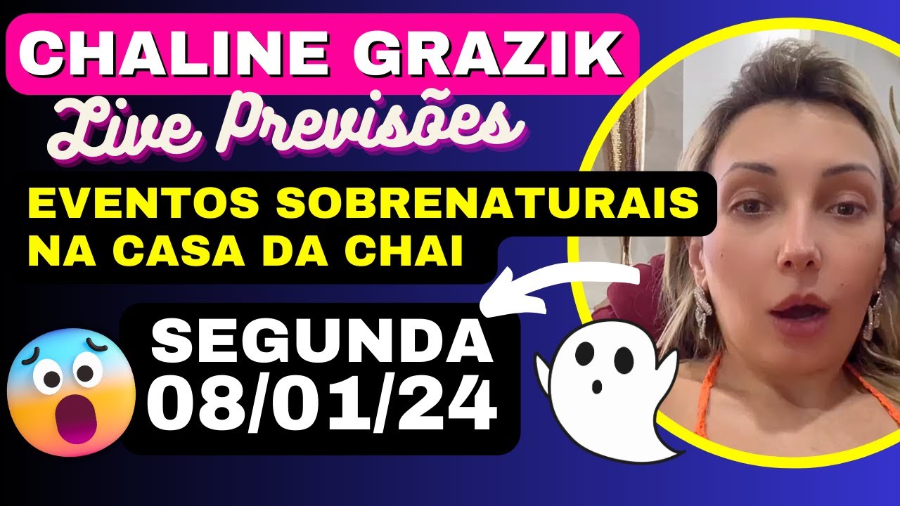 CHALINE GRAZIK LIVE Completa PREVISÕES SEGUNDA 08/01/24 EVENTOS ...